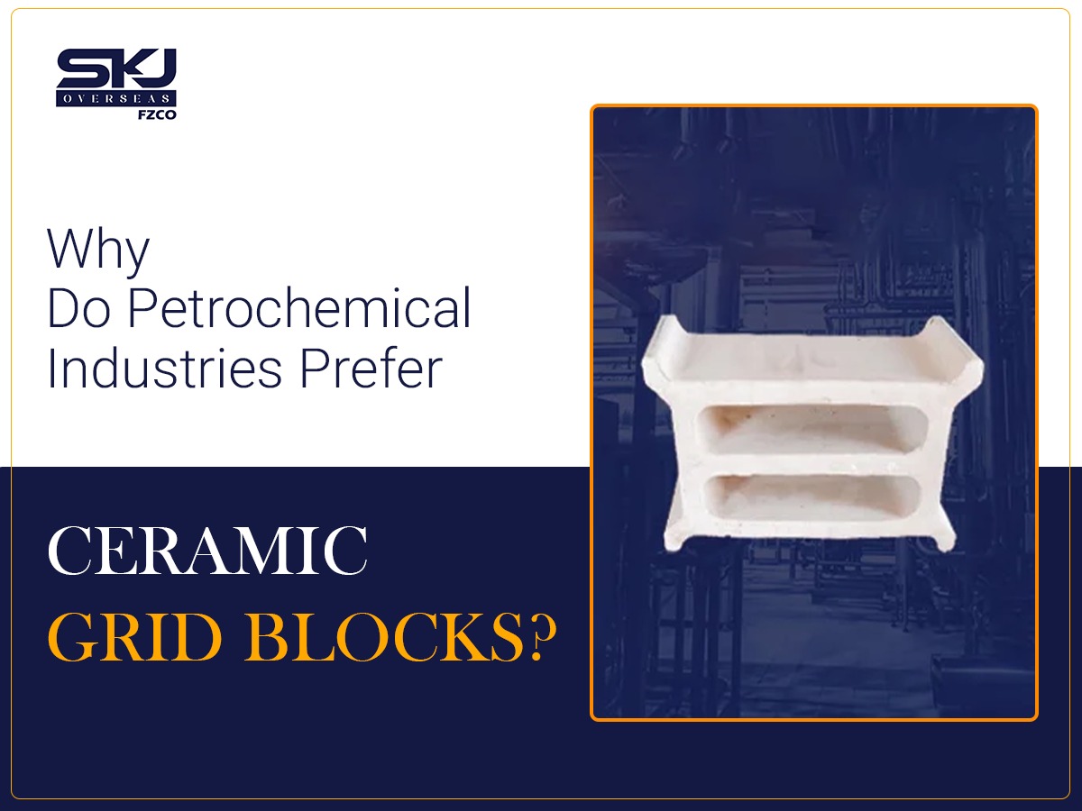 Why Petrochemical Industries Prefer Ceramic Grid Blocks