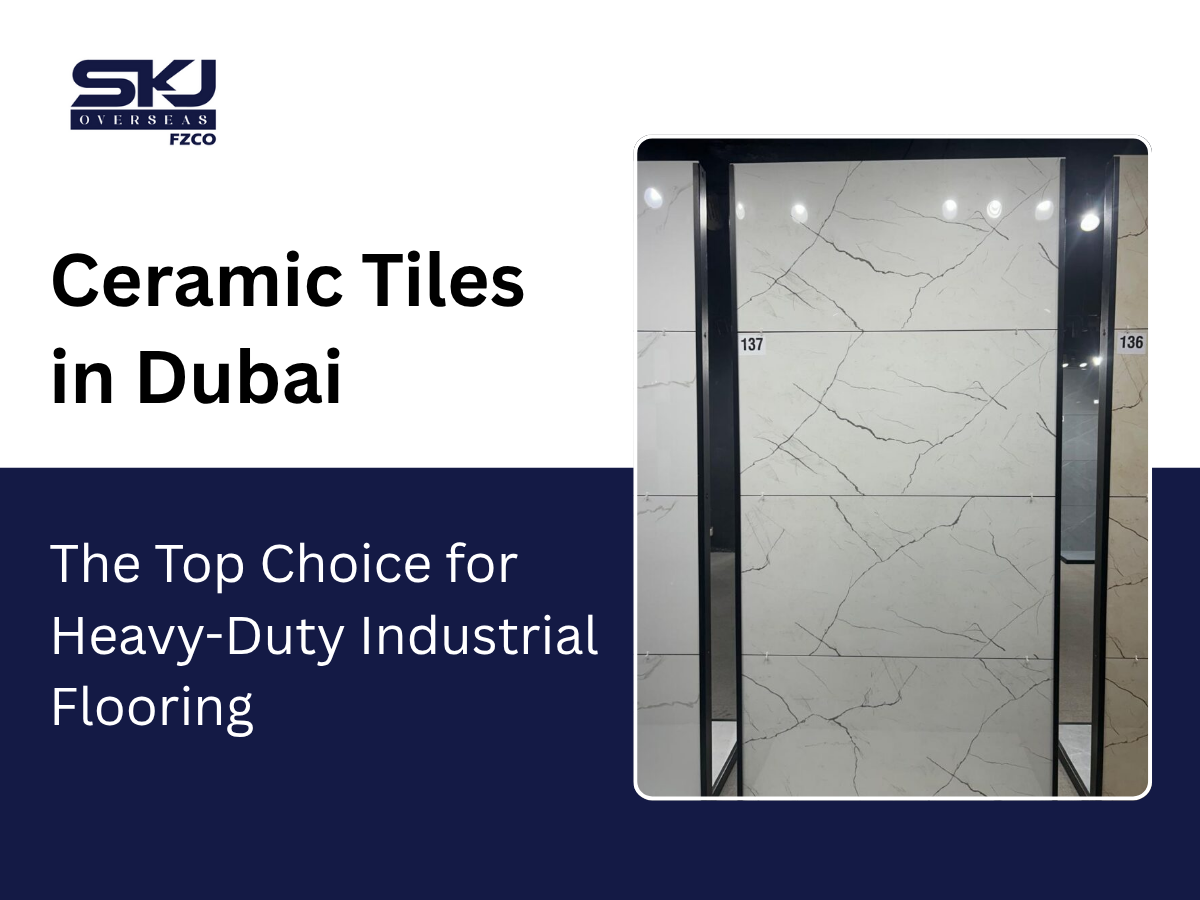Ceramic Tiles Manufacturer in Dubai – Industrial Grade